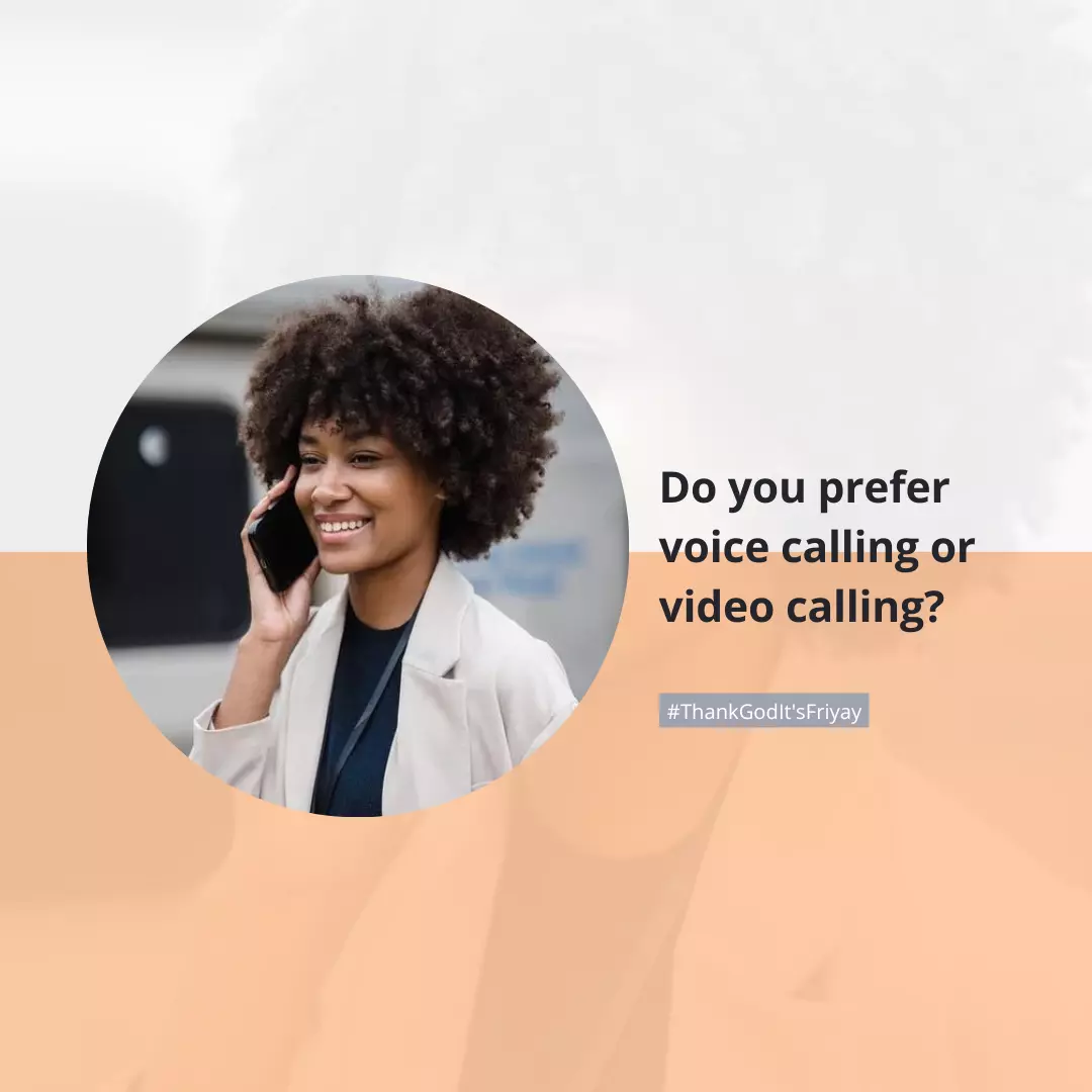 FriYay Vibes #16- Do you prefer voice calling or video calling?