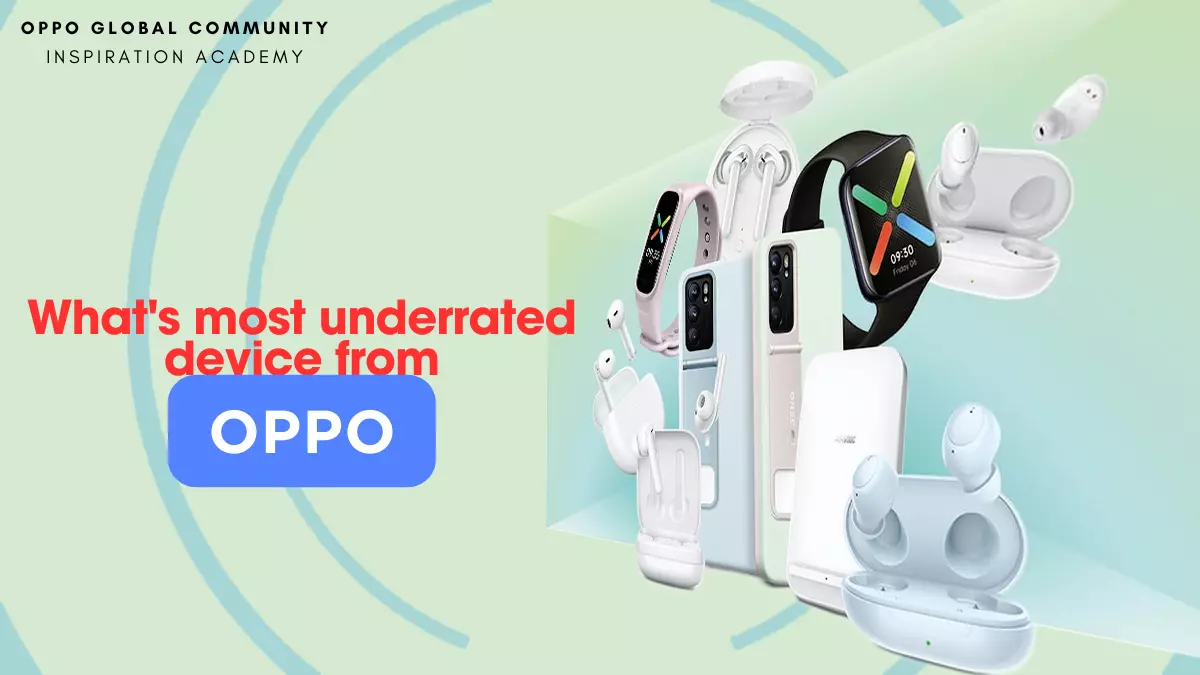 What's the most underrated device from OPPO?