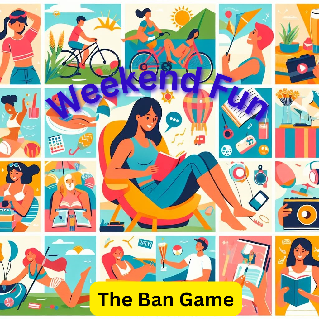 The Ban Game [Weekend Fun...1]