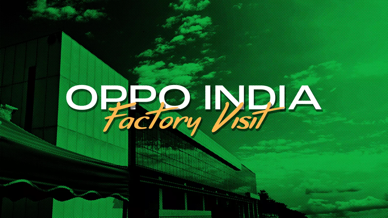 Visiting the OPPO India Factory
