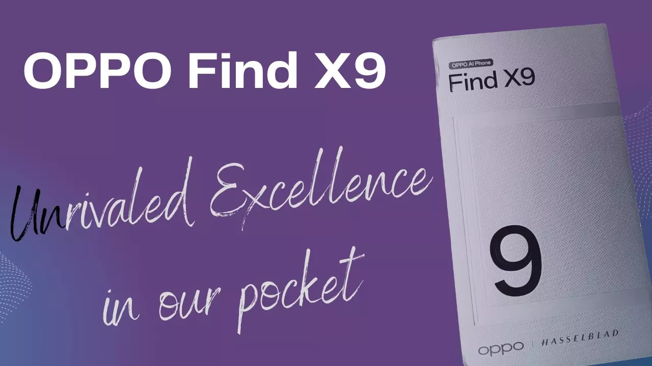 OPPO Find X9 Unboxing : Unrivaled Excellence in our pocket